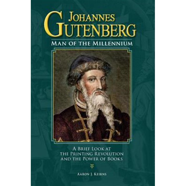 Johannes Gutenberg: Man of the Millennium: A Brief Look at the Printing ...