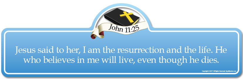 John 11:25 Bible Verse Sign | Jesus said to her I am the resurrection ...