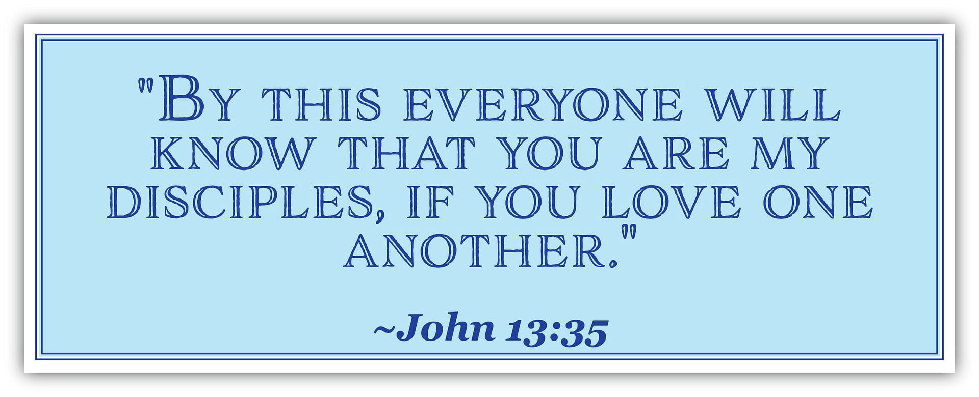 John 13:35 | By this everyone will know that you are my disciples | Car ...