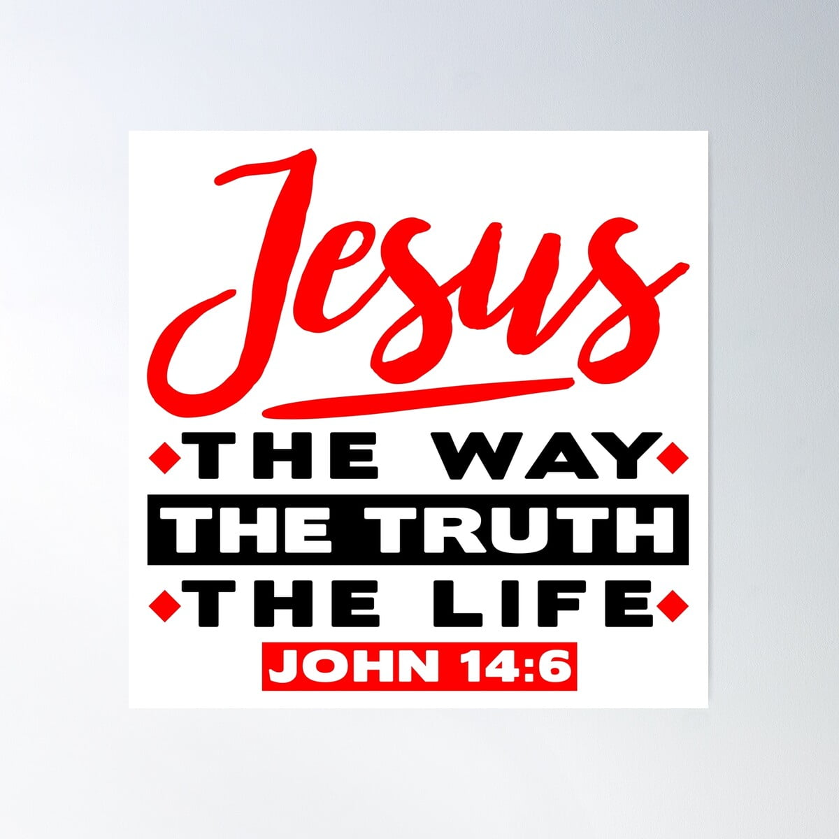 John 14:6 Jesus The Way The Truth The Life Poster Wall Art, Modern Wall ...