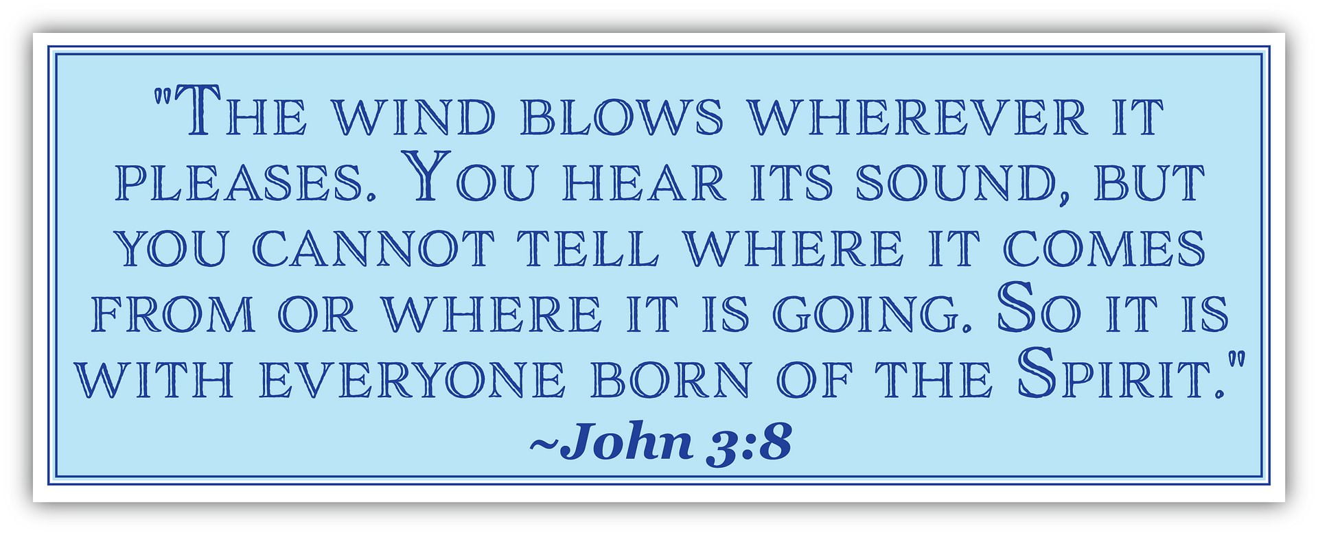 John 3:8 | The wind blows wherever it pleases | Car Sticker 3x8 inches ...
