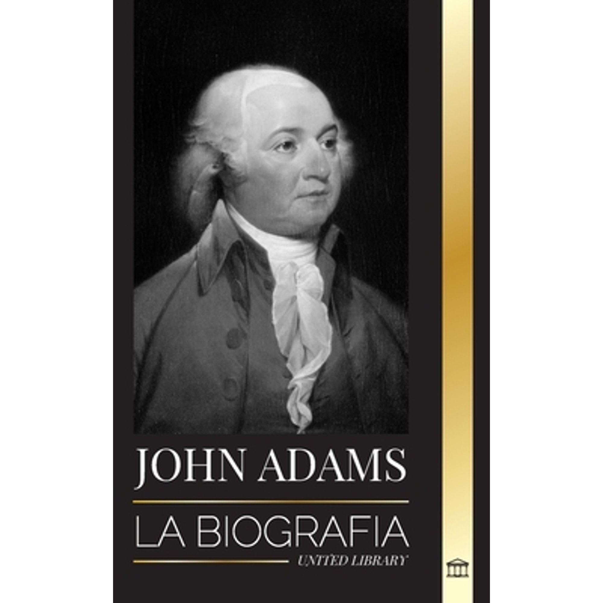 John Adams: La biograf?a del segundo presidente de Estados Unidos como padre fundador y "esp ...