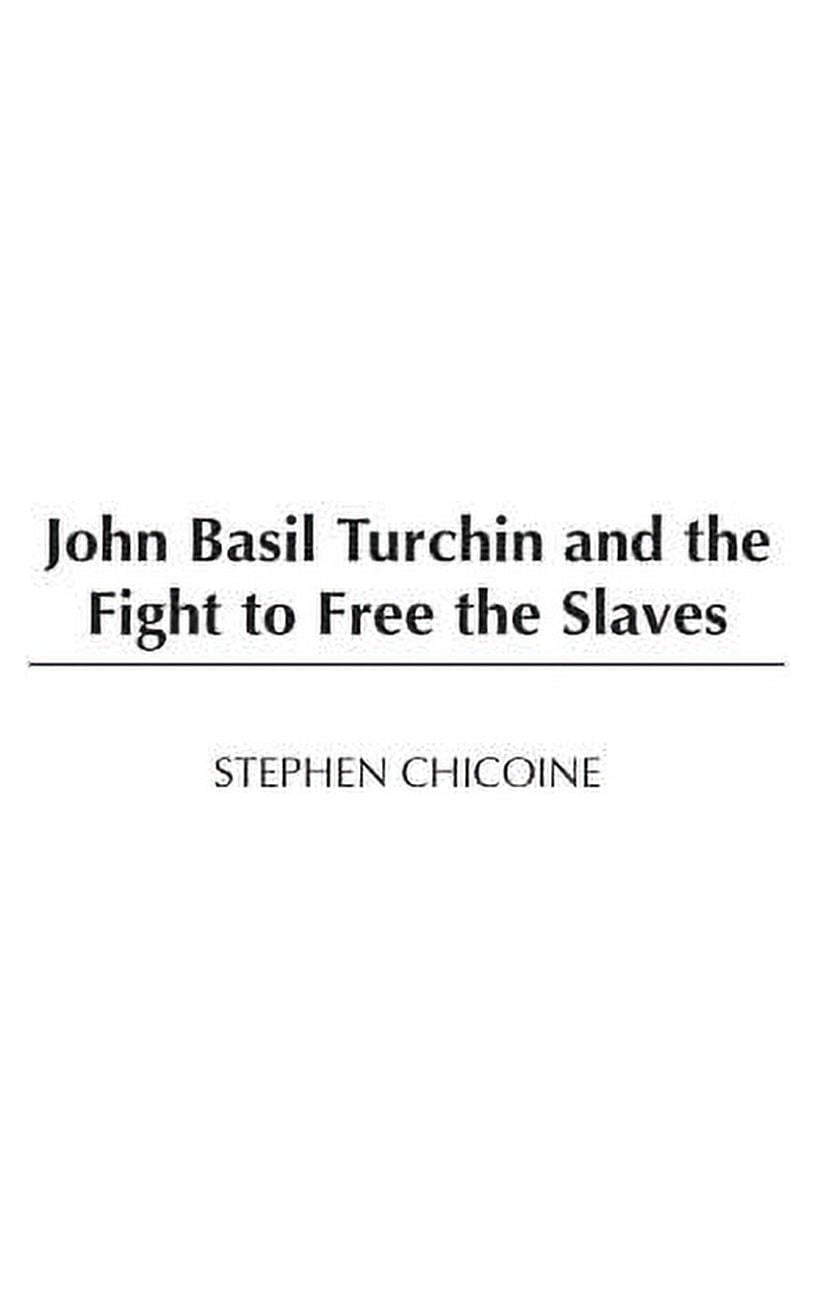 John Basil Turchin and the Fight to Free the Slaves, (Hardcover ...