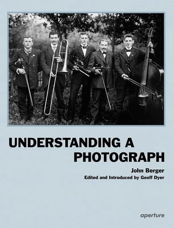 John Berger: Understanding a Photograph Hardcover John Berger - Walmart.com
