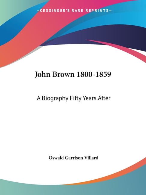 John Brown, 1800-1859 : A Biography Fifty Years After - Walmart.com