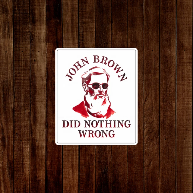 John Brown Did Nothing Wrong Abolitionist History Stickerphone Decal ...