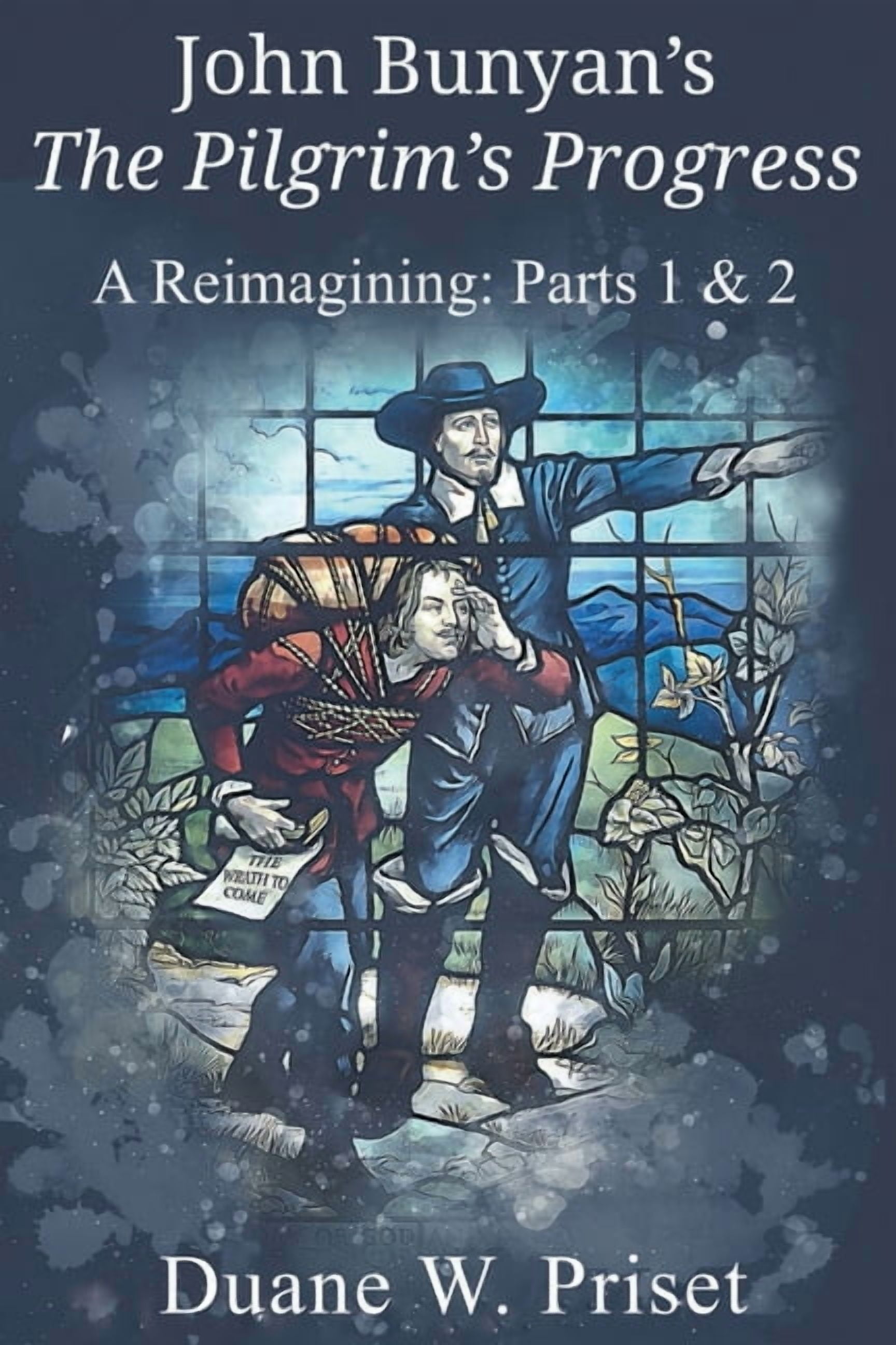 John Bunyan's The Pilgrim's Progress : A Reimagining: Parts 1 & 2 ...