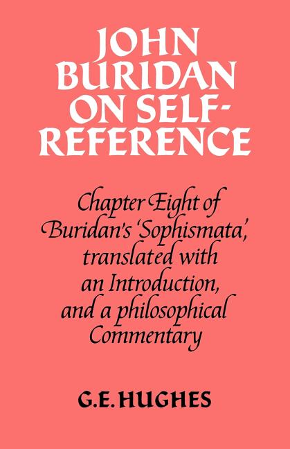 John Buridan on Self-Reference: Chapter Eight of Buridan's 'Sophismata ...