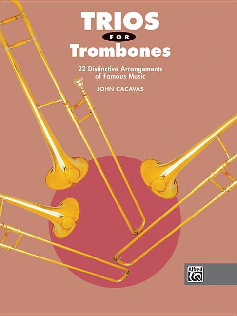 John Cacavas Trio: Trios for Trombones: 22 Distinctive Arrangements of ...