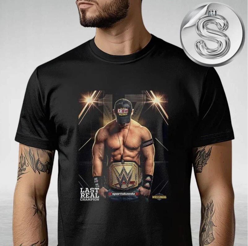 John Cena Wwe Wrestlemania The Last Real Champion Unisex T-Shirt S-3XL ...