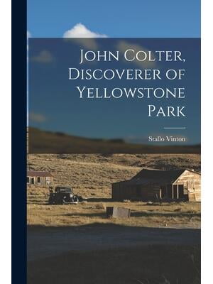 John Colter, Discoverer of Yellowstone Park - Walmart.com