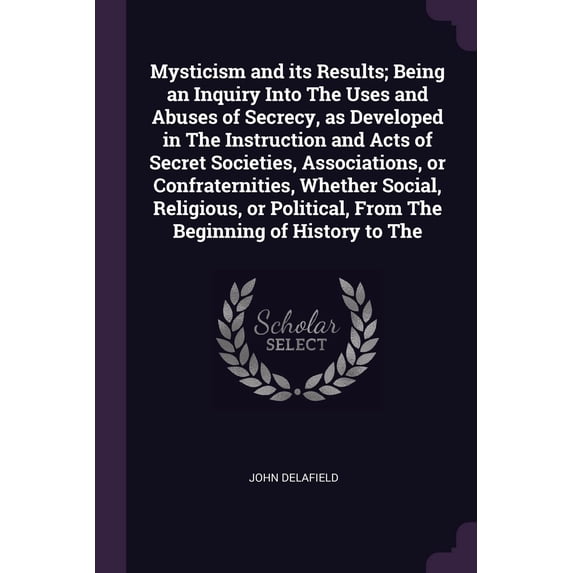 John Delafield Mysticism and its Results; Being an Inquiry Into The ...