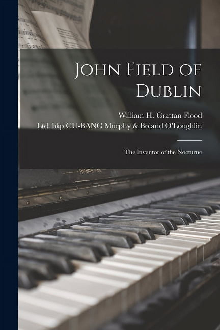 John Field of Dublin : the Inventor of the Nocturne (Paperback ...