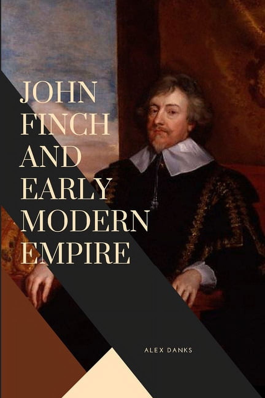 John Finch and Early Modern Empire (Paperback) - Walmart.com