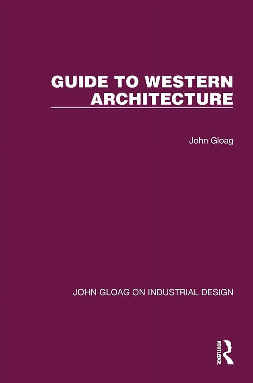 John Gloag on Industrial Design Guide to Western Architecture ...