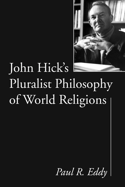John Hick's Pluralist Philosophy of World Religions (Paperback ...