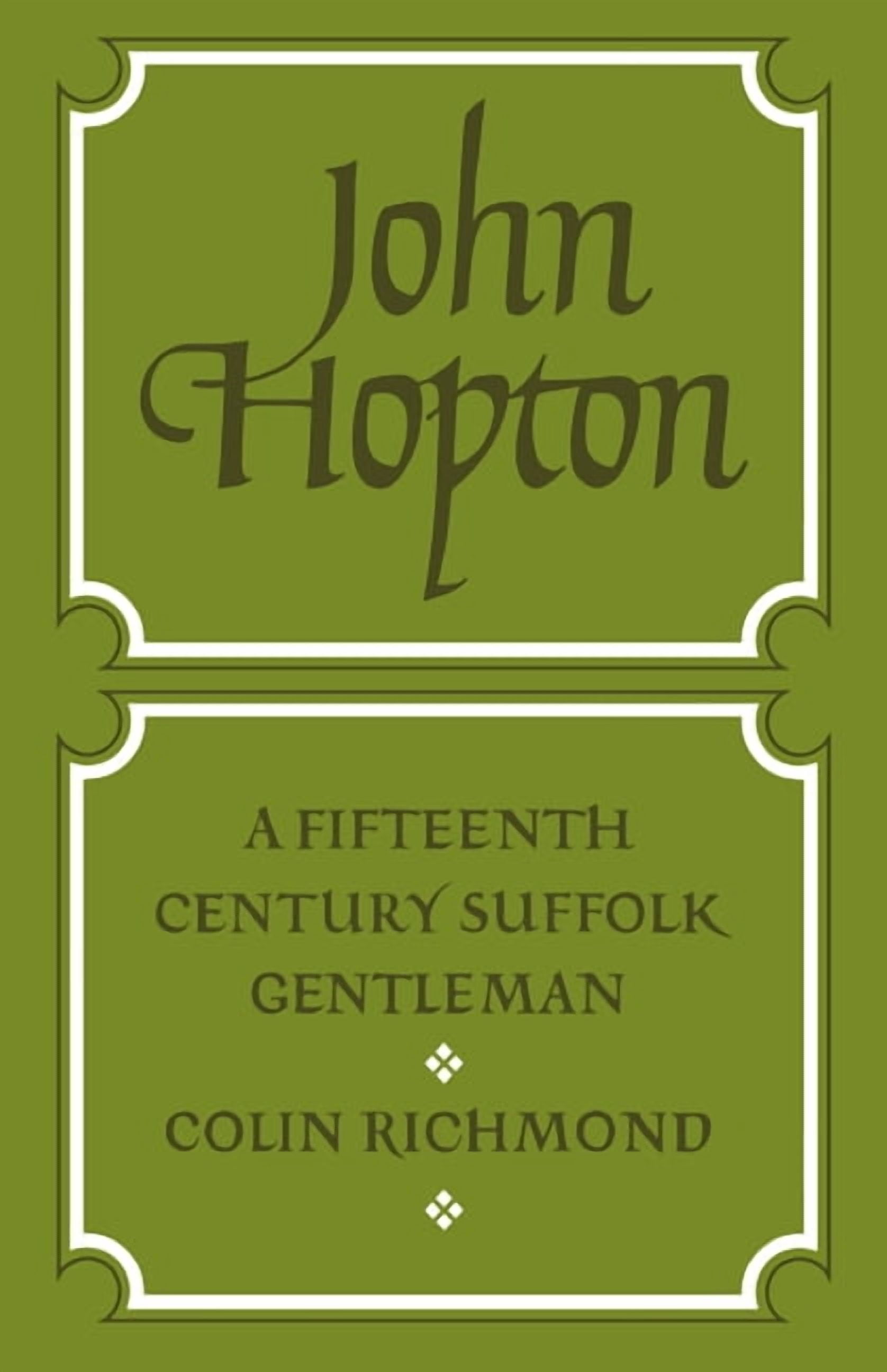 John Hopton: A Fifteenth Century Suffolk Gentleman, (Paperback ...