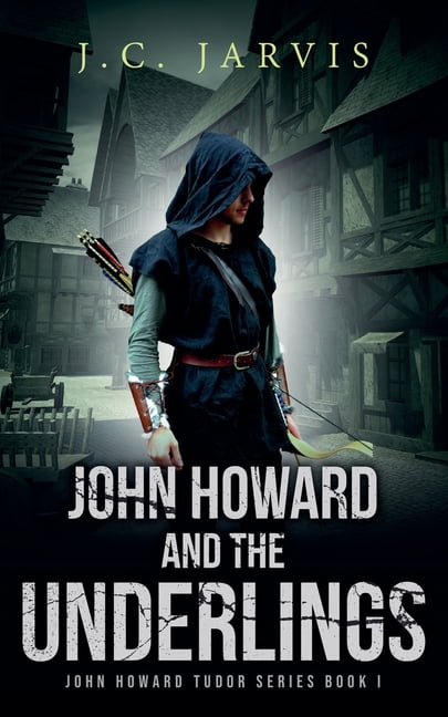 John Howard Tudor John Howard and the Underlings, Book 1, (Paperback ...