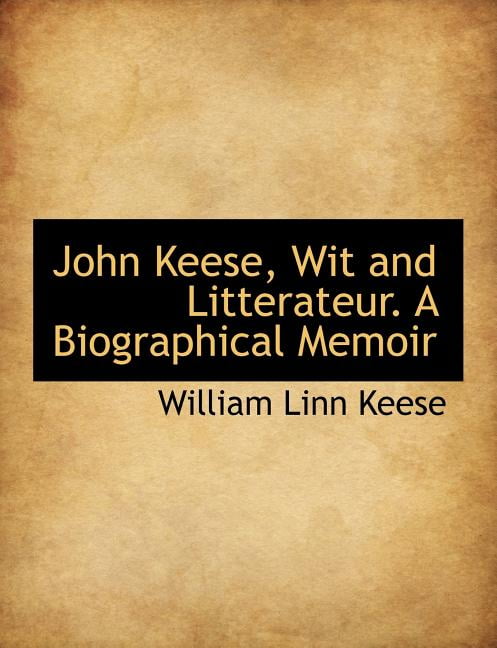 John Keese, Wit and Litterateur. a Biographical Memoir (Paperback ...