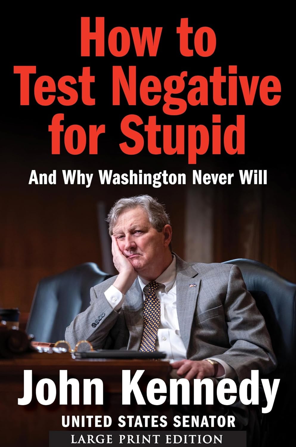 John Kennedy How to Test Negative for Stupid: And Why Washington Never ...