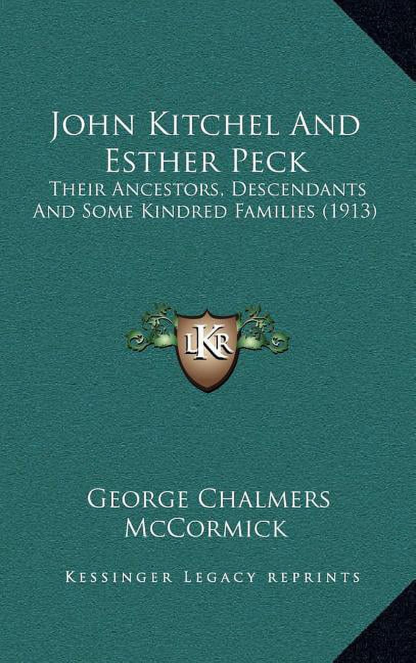 John Kitchel And Esther Peck: Their Ancestors, Descendants And Some ...