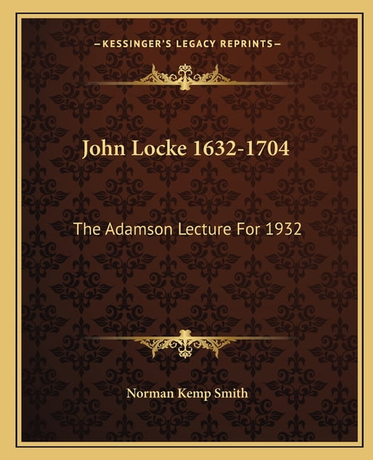 John Locke 1632-1704 : The Adamson Lecture For 1932 (Paperback ...