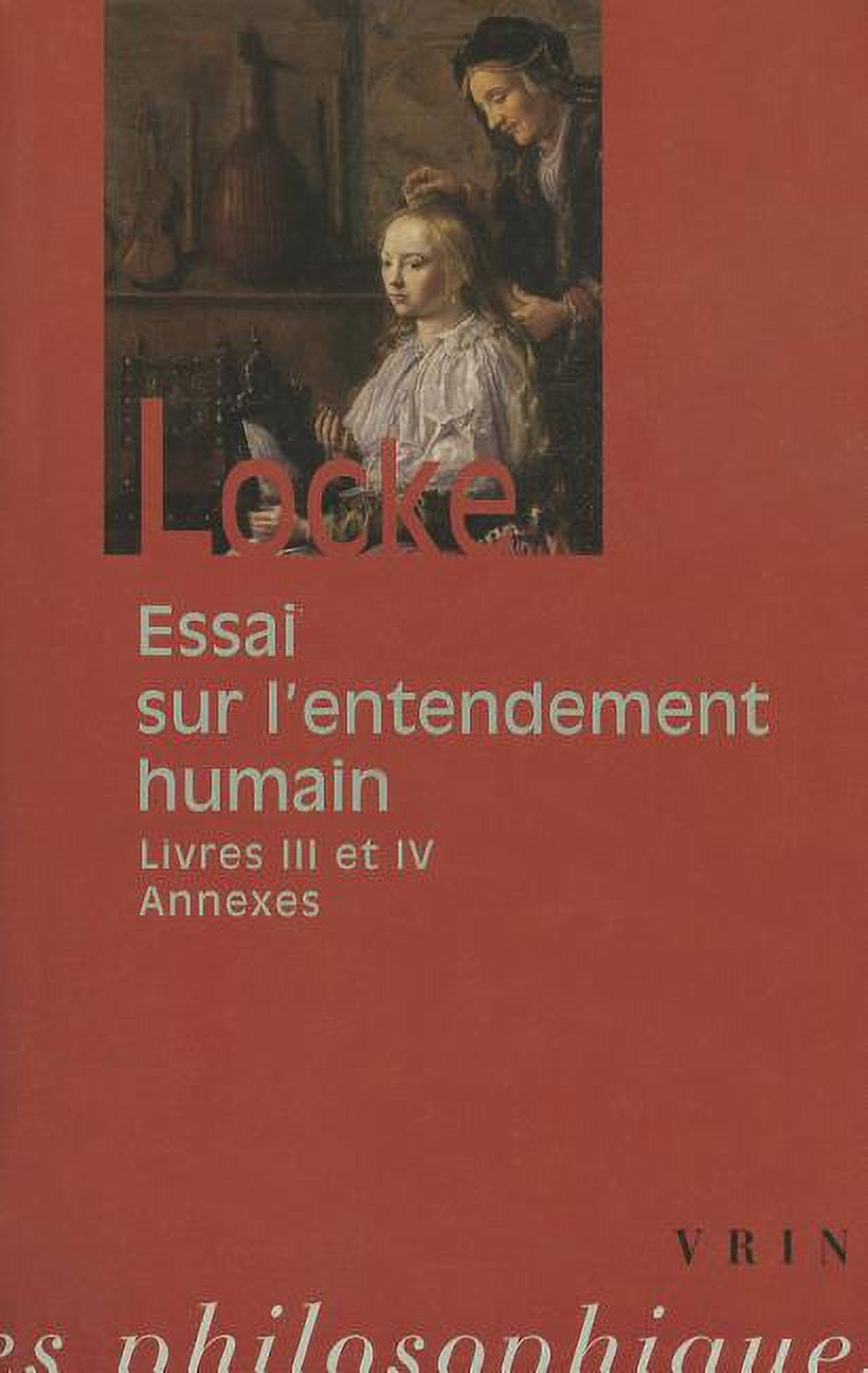 John Locke: Essai sur l'entendement humain: Livres III-IV et textes ...