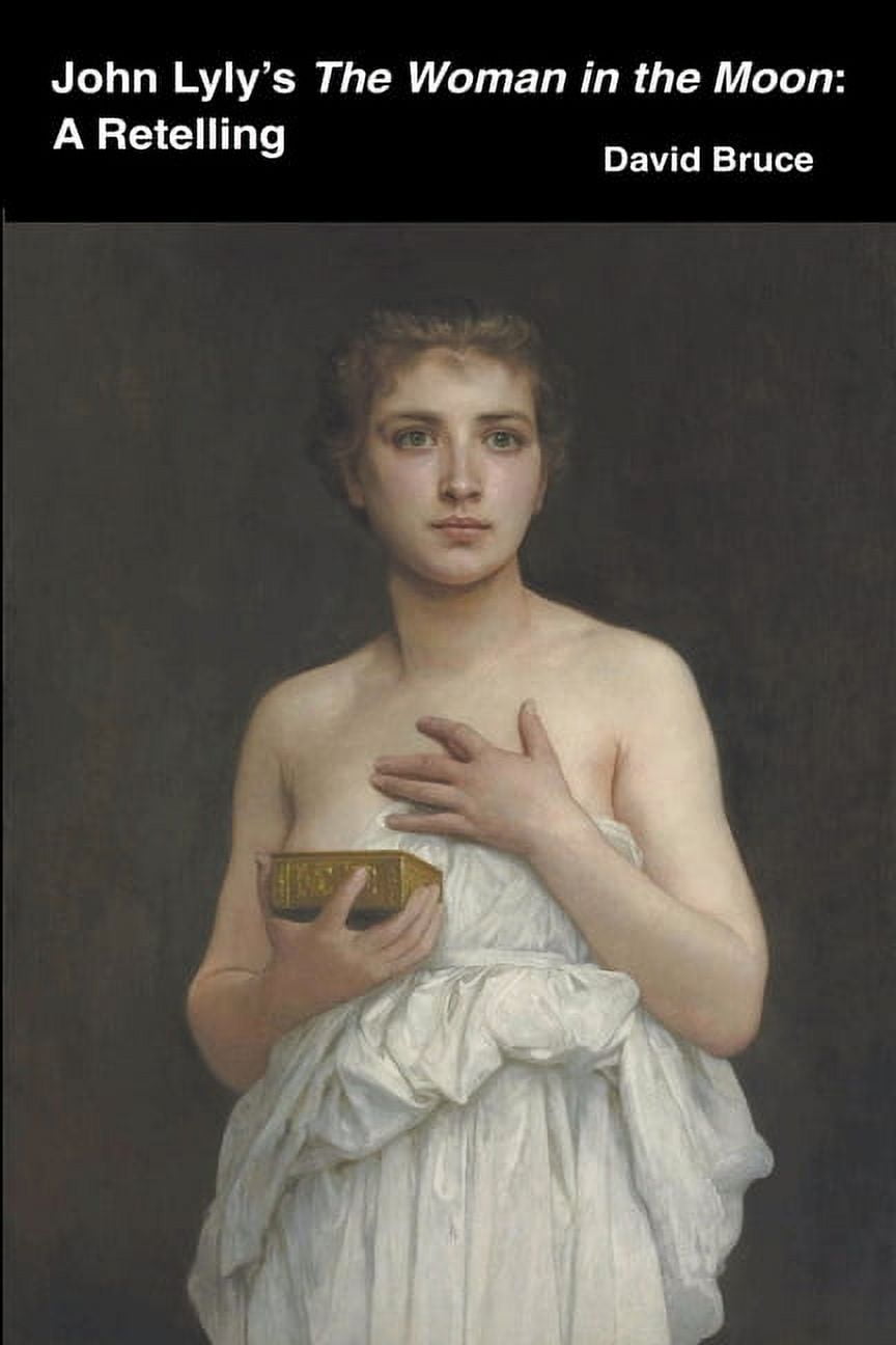 John Lyly's The Woman in the Moon: A Retelling, (Paperback) - Walmart.com