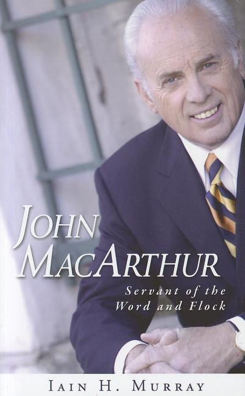 John MacArthur: Servant of the Word and Flock, (Hardcover) - Walmart.com
