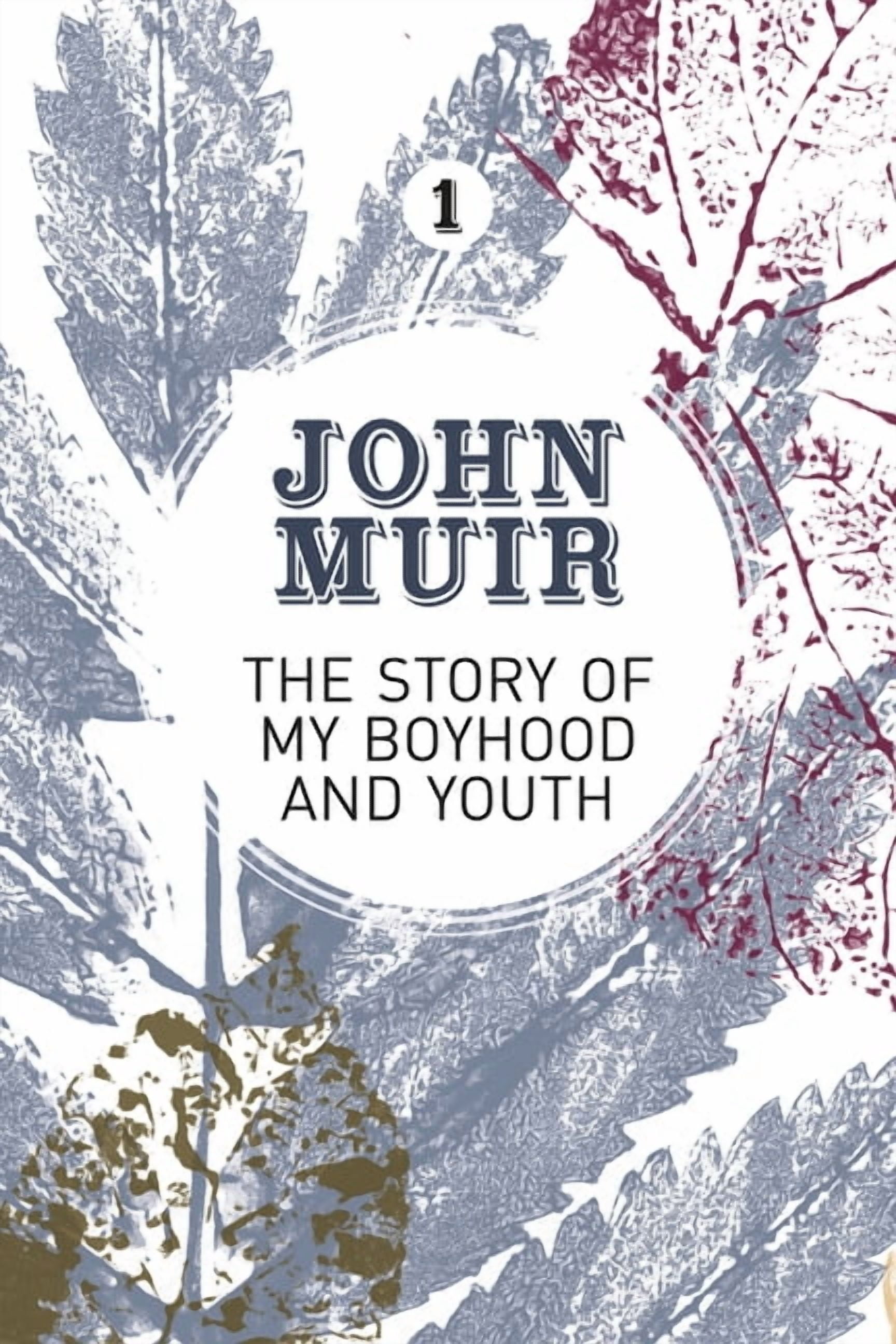 John Muir: The Eight Wilderness-Discover The Story of my Boyhood and ...