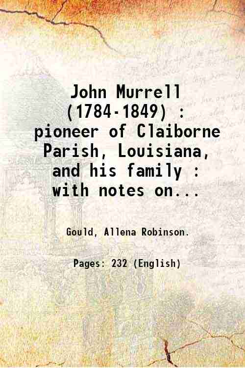 John Murrell (1784-1849) : pioneer of Claiborne Parish, Louisiana, and ...