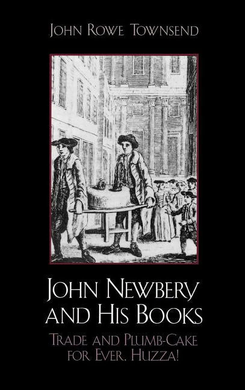 John Newbery and His Books: Trade and Plumb-Cake for Ever, Huzza ...