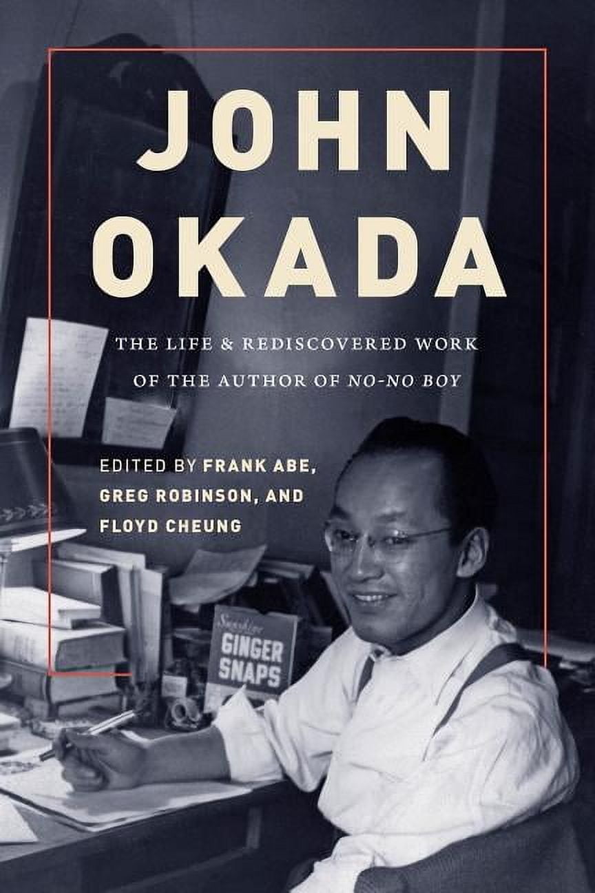 John Okada: The Life and Rediscovered Work of the Author of No-No Boy ...