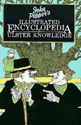 Pre-Owned John Pepper's Illustrated Encyclopedia of Ulster Knowledge ...
