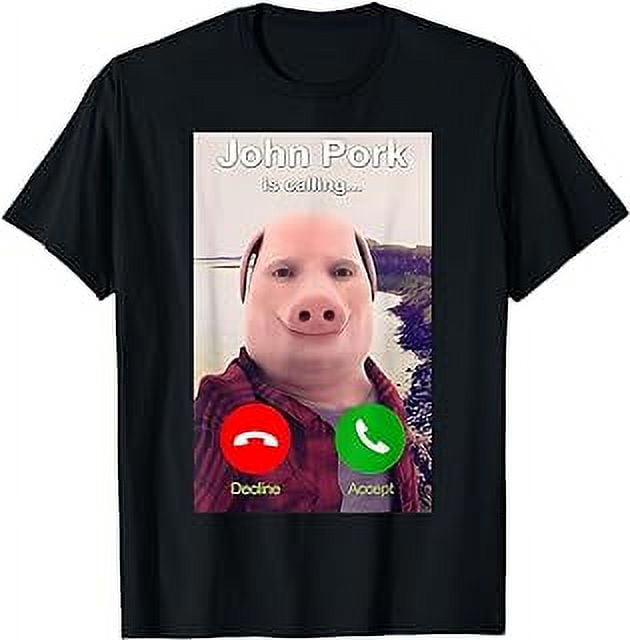 John Pork Is Calling Shirt Funny John Pork Meme Men Women T-Shirt ...