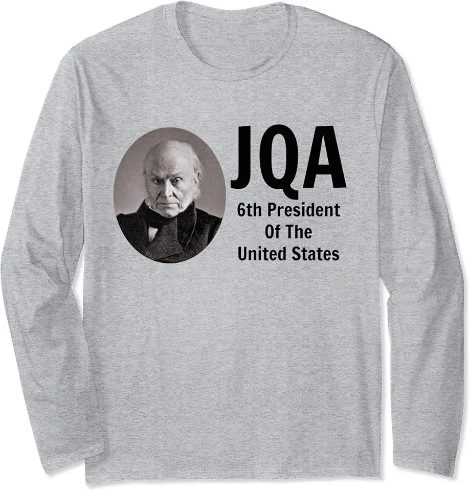 John Quincy Adams 6th President of the United States Long Sleeve T ...