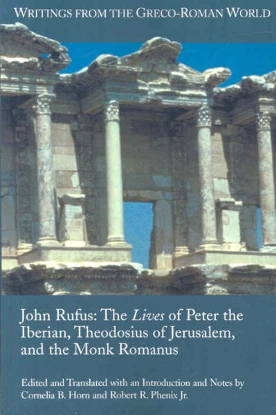 John Rufus: The Lives of Peter the Iberian, Theodosius of Jerusalem ...