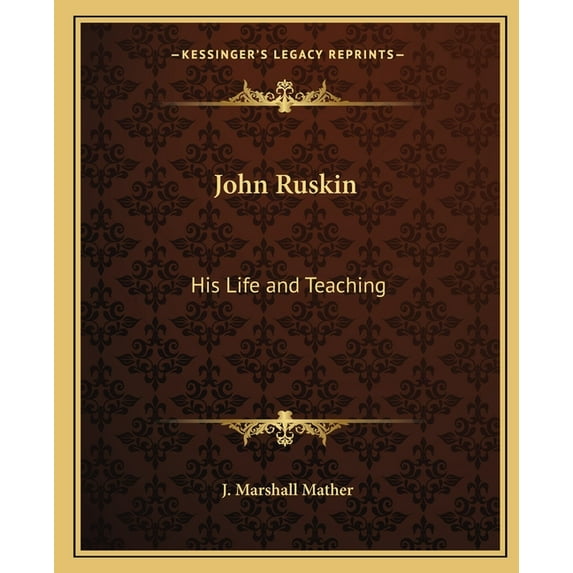 John Ruskin : His Life and Teaching (Paperback) - Walmart.com