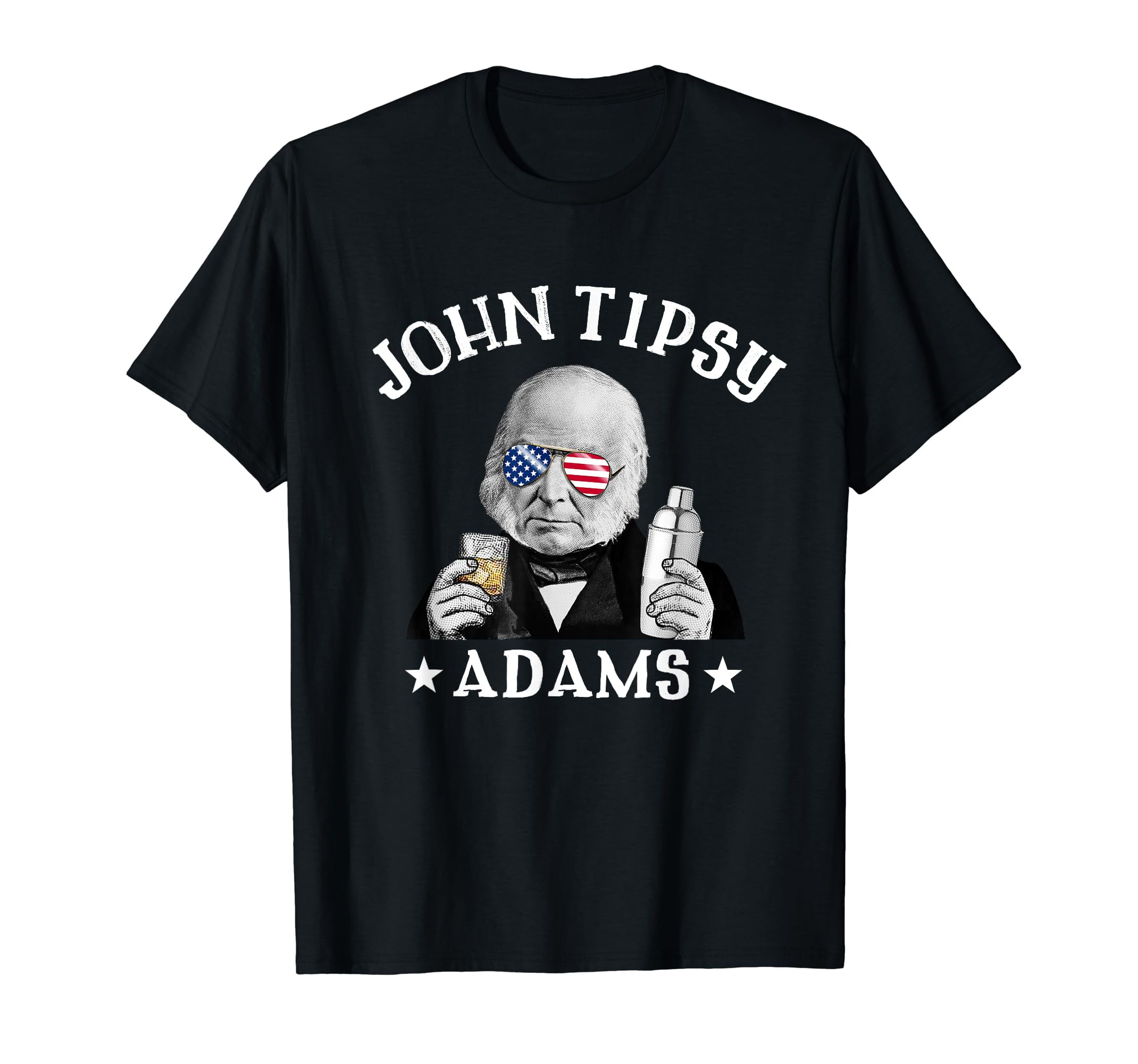 John Tipsy Adams President John Quincy Adams 4th Of July T-Shirt Men ...