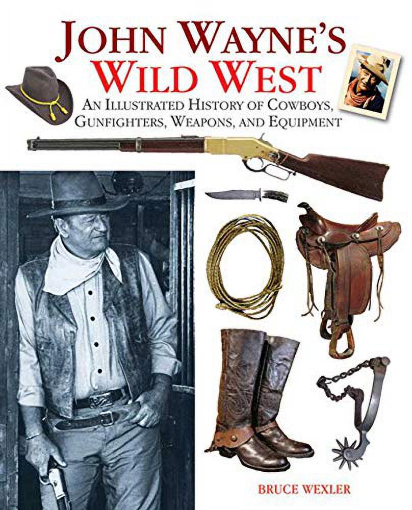 Pre-Owned John Wayne's Wild West: An Illustrated History of Cowboys ...