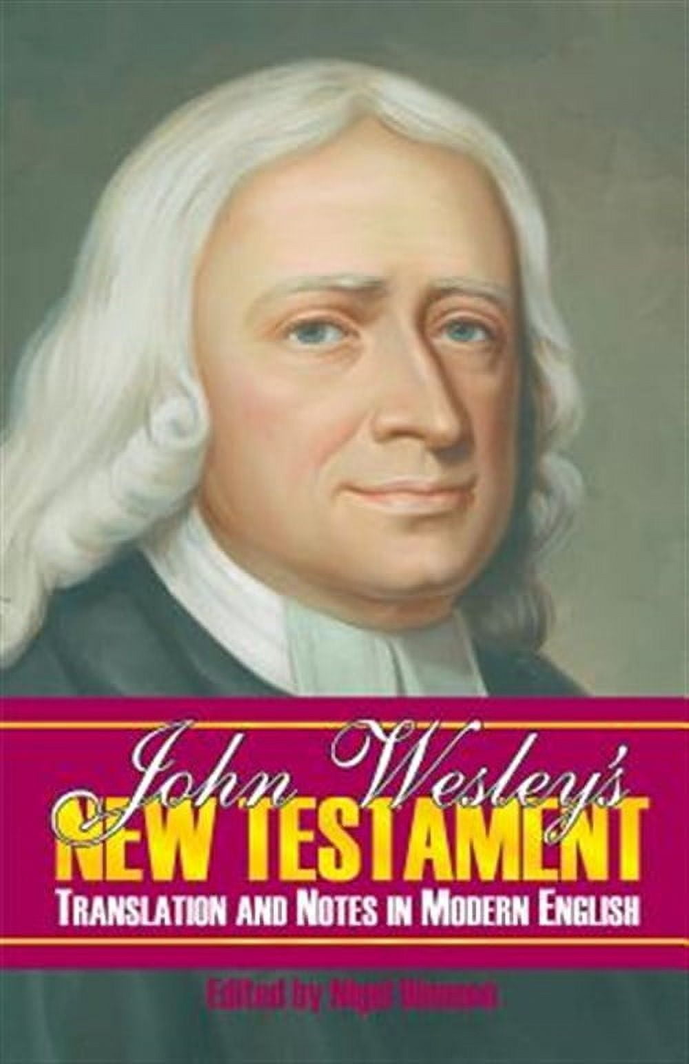 John Wesley's New Testament Translation and Notes in Modern English ...