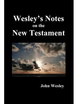 John Wesley's Notes on the Whole Bible : New Testament - Walmart.com