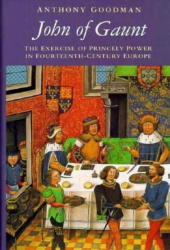 Pre-Owned John of Gaunt: The Exercise of Princely Power in Fourteenth-Century Europe (Hardcover ...