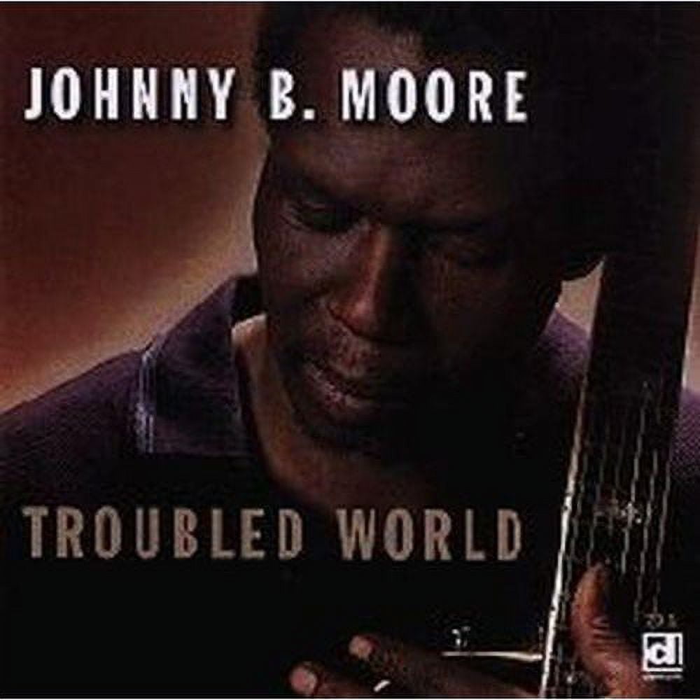Johnny B. Moore - Troubled World - Music & Performance - CD - Walmart.com