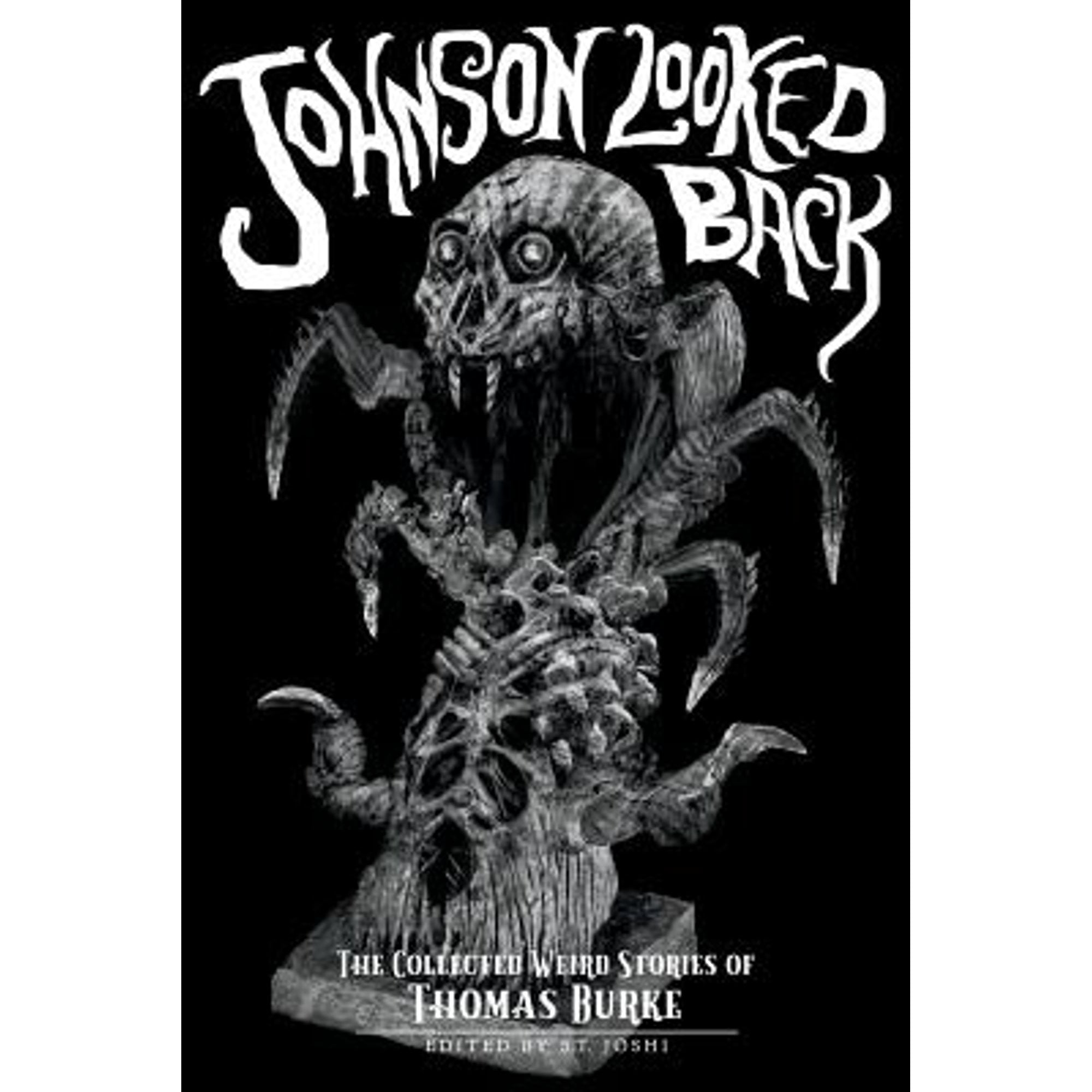 Johnson Looked Back: The Collected Weird Stories of Thomas Burke ...