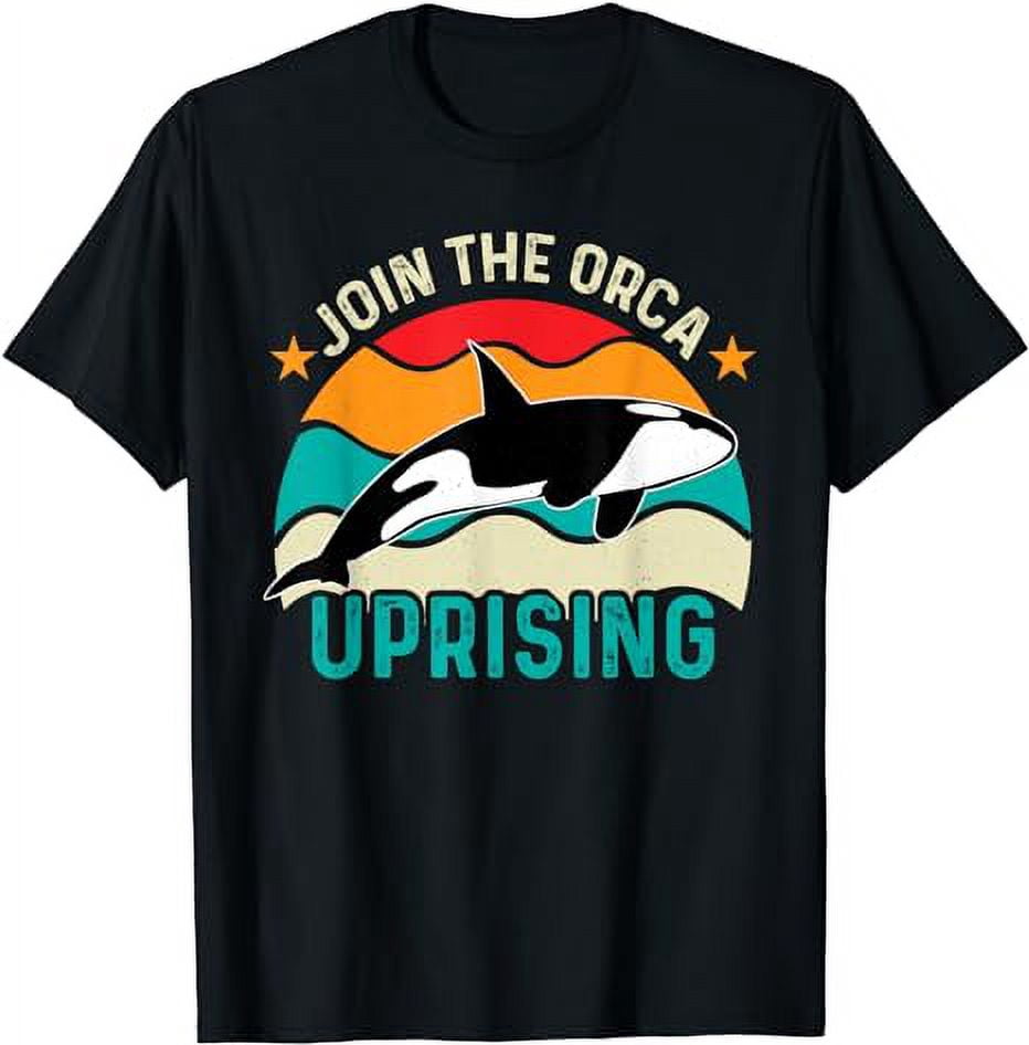 Join The Orca Uprising 2023 Whales Attack Orca Uprising T-Shirt ...