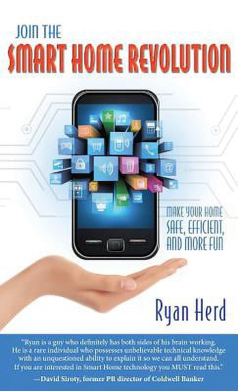 Join the Smart Home Revolution : Make Your Home Safe, Efficient, and ...