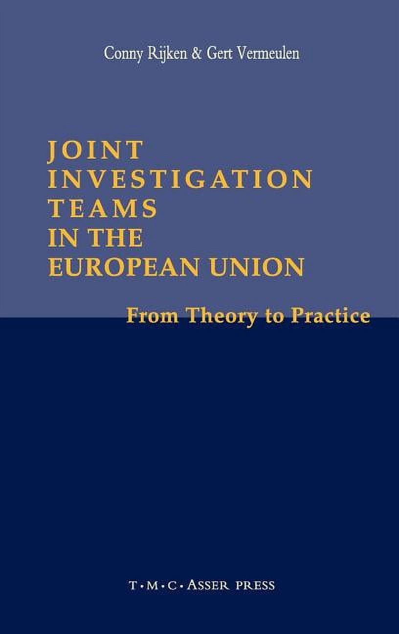 Joint Investigation Teams in the European Union: From Theory to ...
