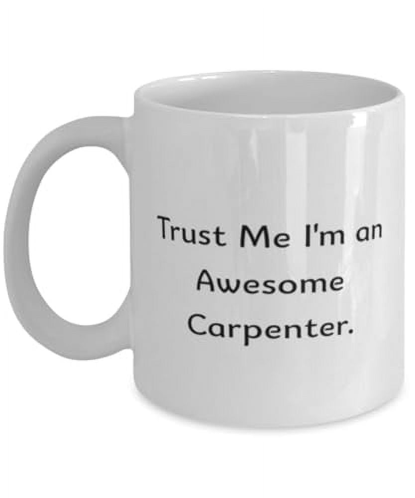 Joke Carpenter Gifts, Trust Me I'm an Awesome Carpenter, Unique Idea ...