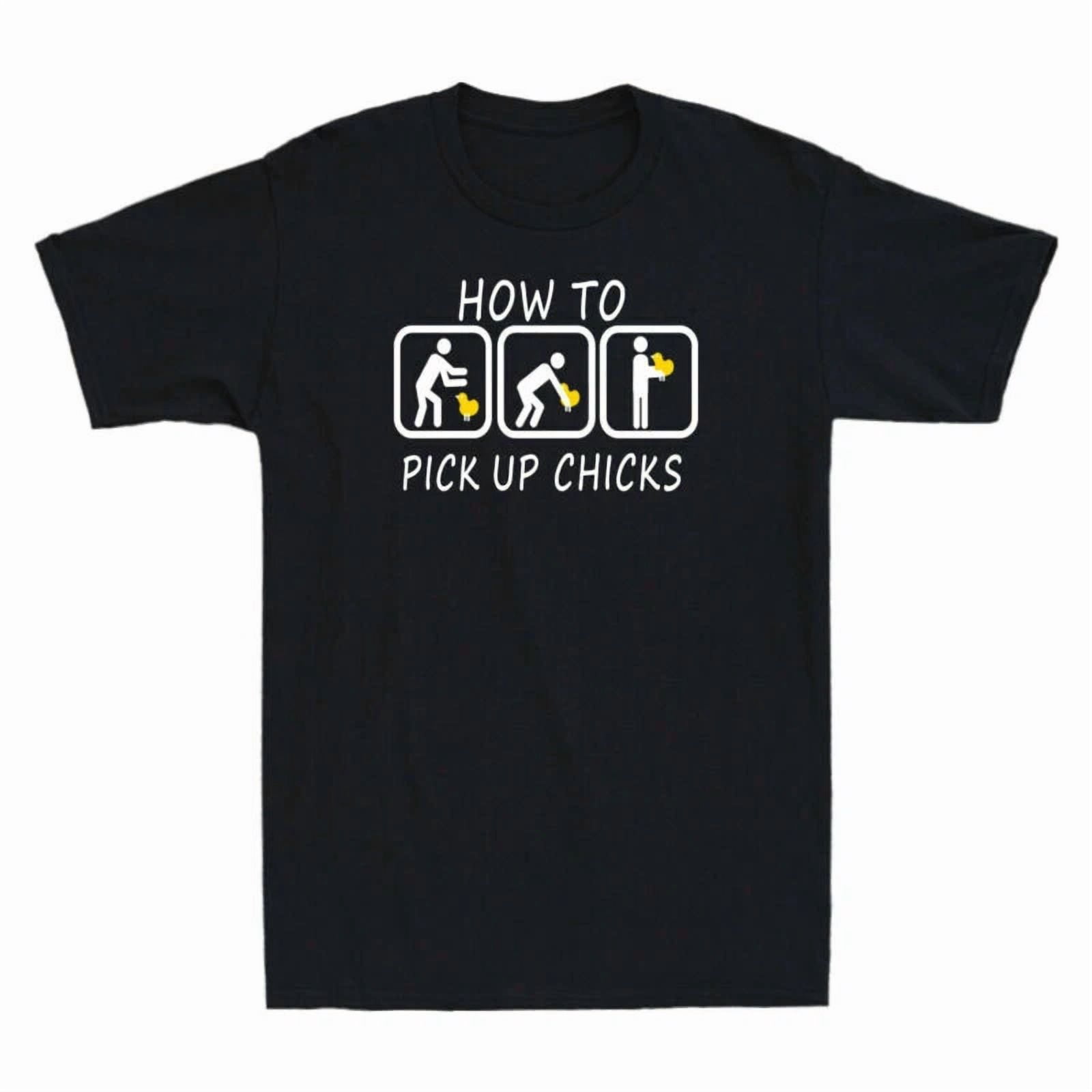 Joke Chicks Pick New Tee Gift Men's up Funny Short T-Shirt to How ...